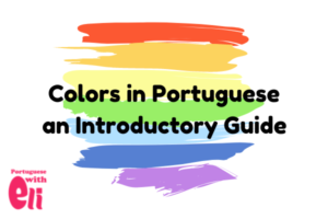 Colors in Portuguese — an Introductory Guide - Portuguese with Eli